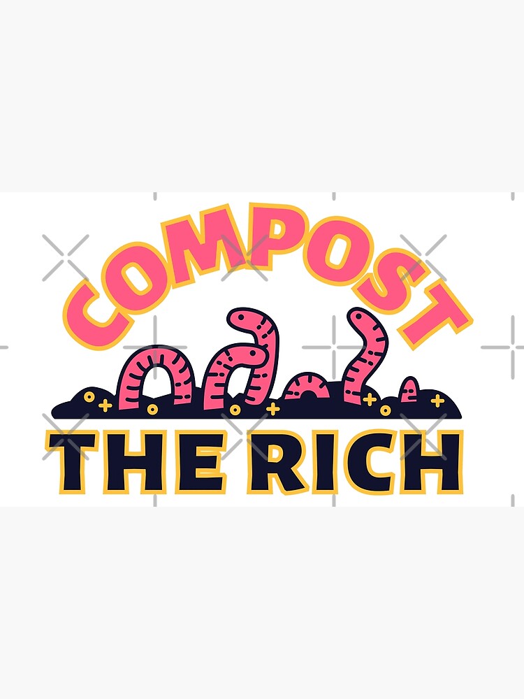 "Compost The Rich" Poster for Sale by caringiscool | Redbubble