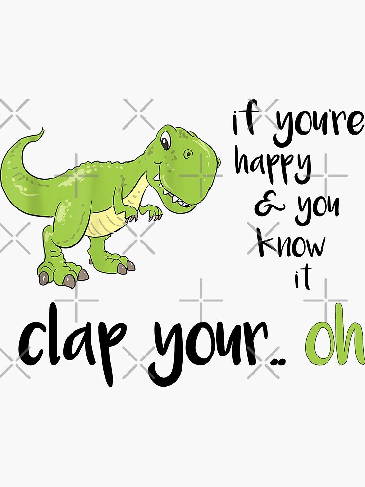 "Funny Trex If You're Happy and You Know It Clap Your Oh - T-Rex Clap ...
