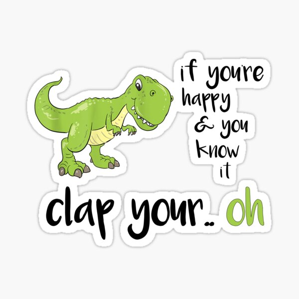 "Funny Trex If You're Happy and You Know It Clap Your Oh - T-Rex Clap ...