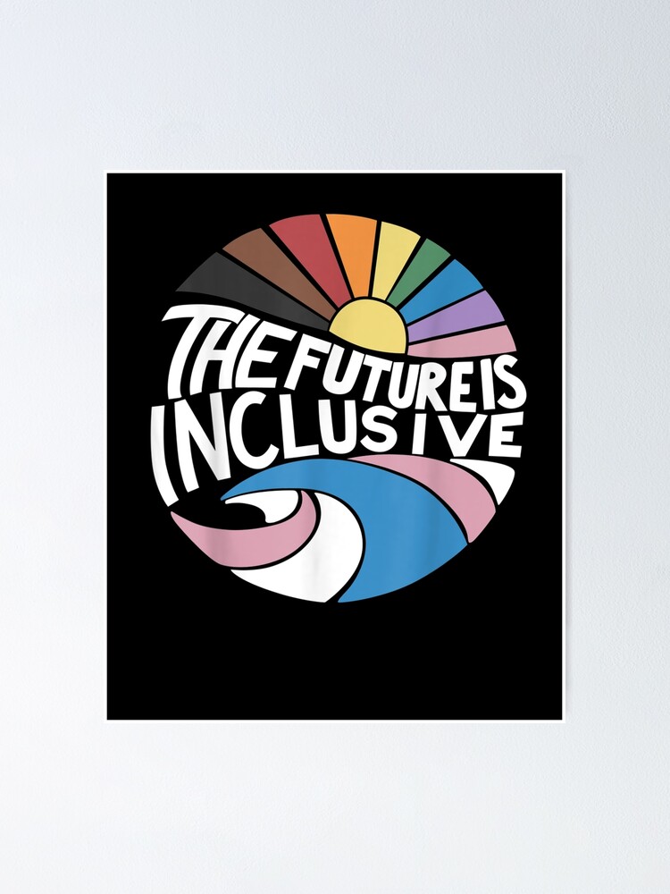 "The Future Is Inclusive " Poster for Sale by PASIN1 | Redbubble
