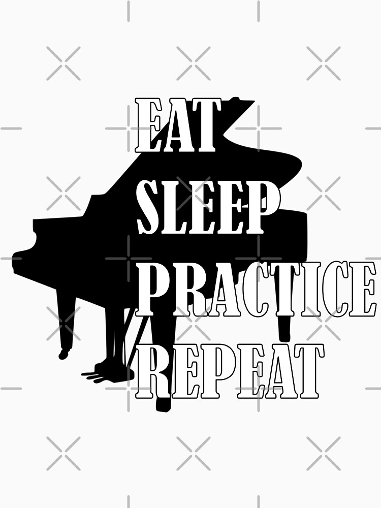 "Eat Sleep Practice Repeat: Piano" T-shirt by dweebcocreation | Redbubble