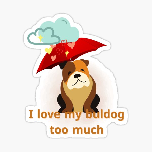 "I love my buldog too much " Sticker for Sale by Ayakhairy | Redbubble