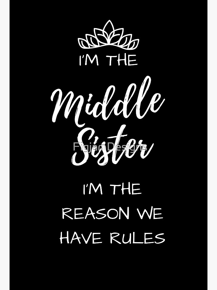 "The Middle Sister - White Letters" Poster for Sale by FigjamDesigns ...