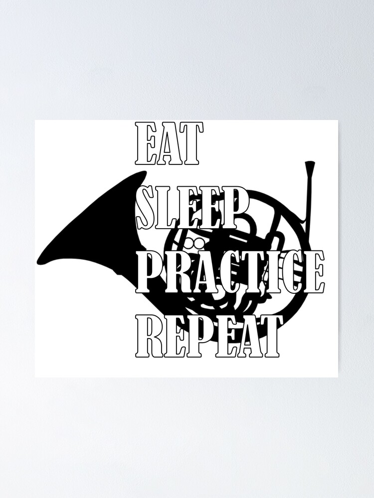 "Eat Sleep Practice Repeat: French Horn" Poster by dweebcocreation ...