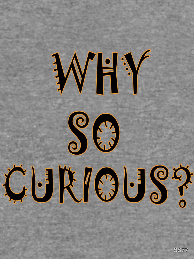 "curious why so curious why so curious why so curious why so curious ...
