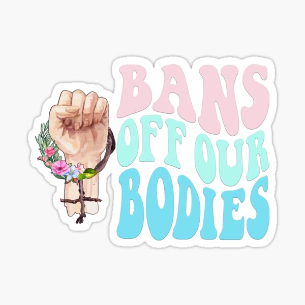 "Bans Off Our Bodies" Sticker for Sale by skyou | Redbubble