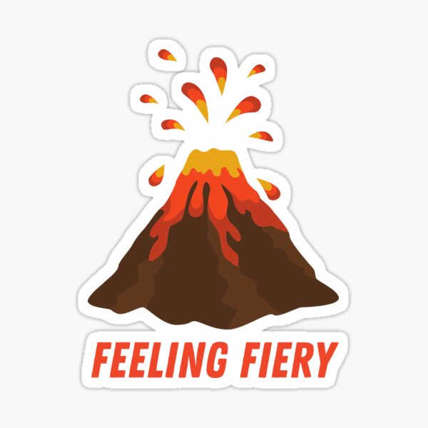 "Feeling fiery like an exploding volcano" Sticker for Sale by ...