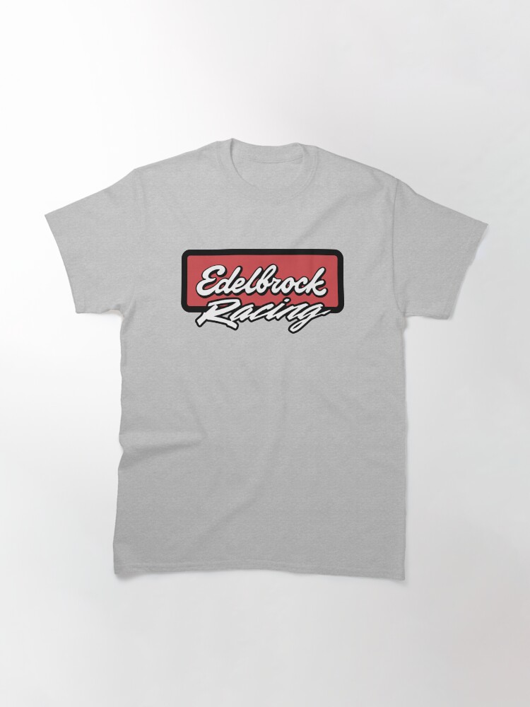 "Edelbrock Racing" Classic T-Shirt for Sale by ItsMeRuva | Redbubble