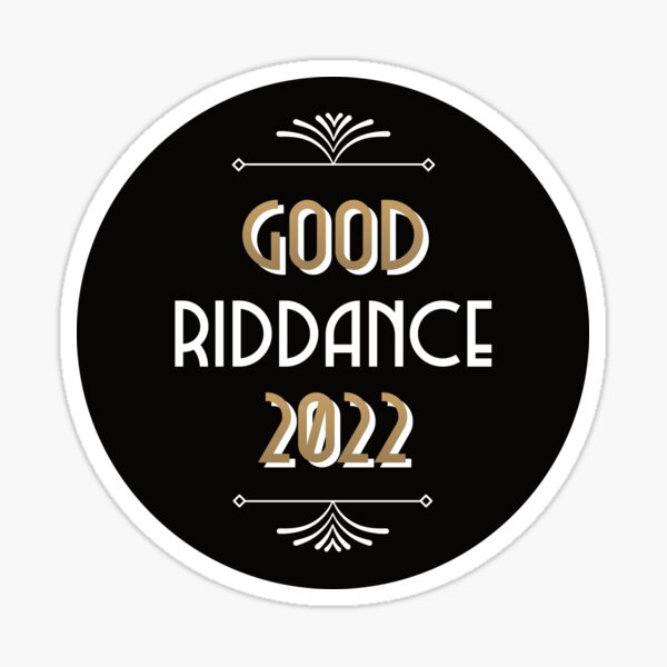 "Good Riddance 2022 - black" Sticker for Sale by vintageknew | Redbubble