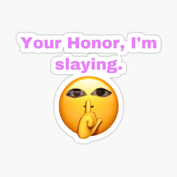 "ur honor im slaying" Sticker for Sale by MekhiWuckert | Redbubble