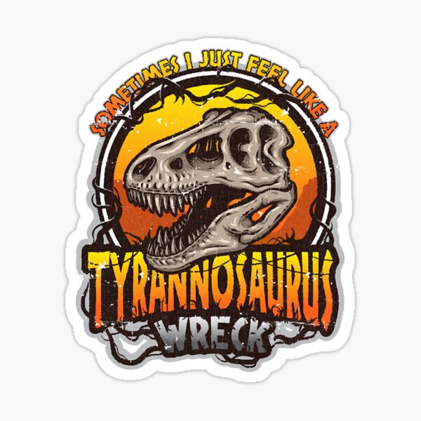 "Tyrannosaurus Wreck " Sticker for Sale by MichaelBl68345 | Redbubble