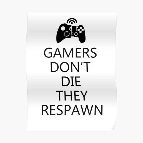 "Gamers Don't Die They Respawn" Poster for Sale by Mukiit | Redbubble