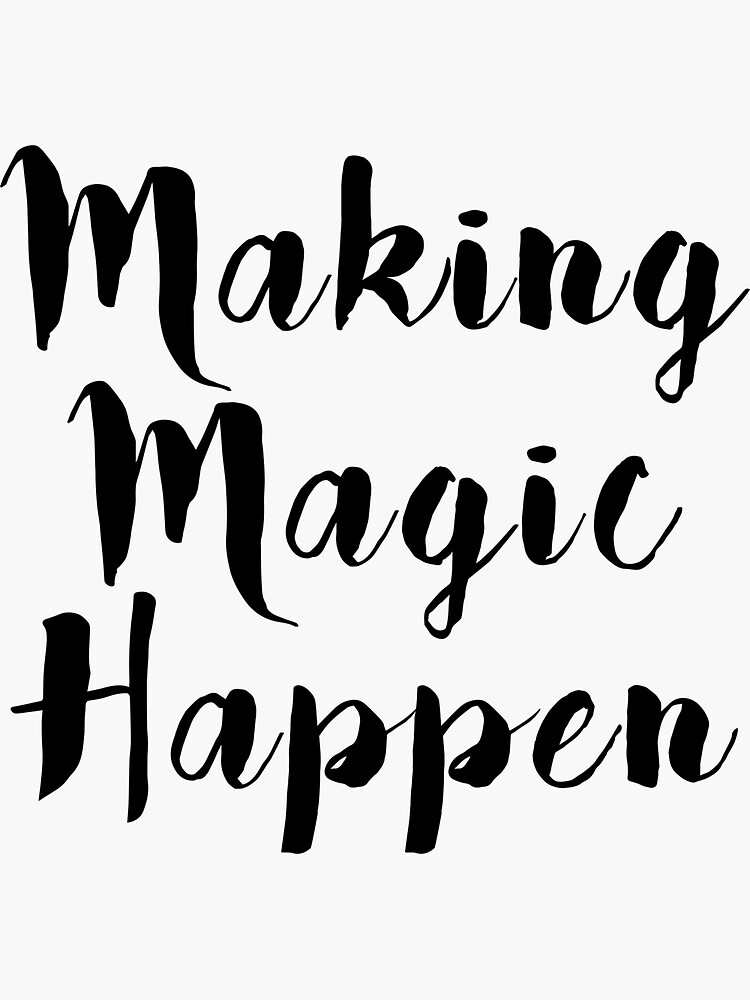 "Making Magic Happen" Sticker for Sale by centaurdesigns | Redbubble