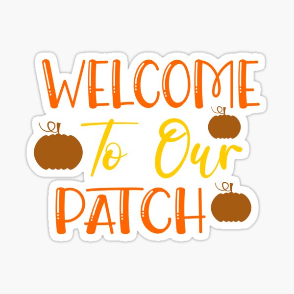 "Welcome to Our Patch" Sticker for Sale by AyyoubAos | Redbubble
