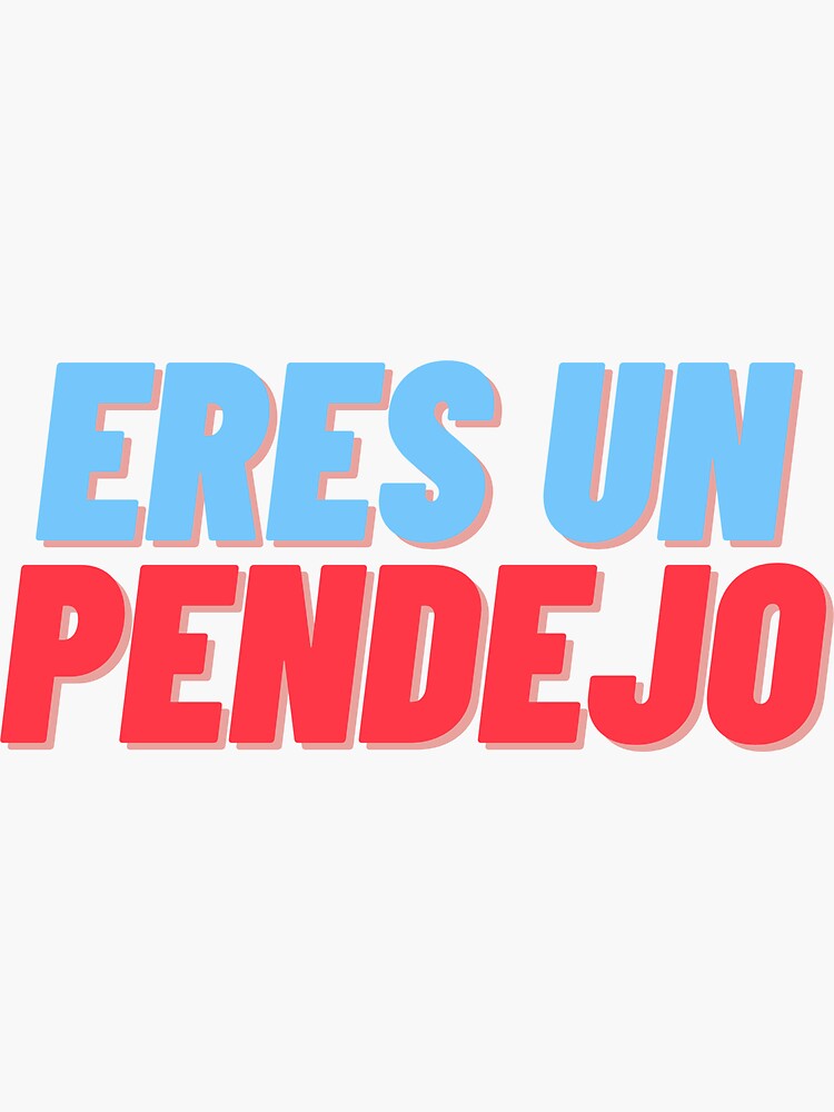 "ERES UN PENDEJO" Sticker for Sale by HaraldHodenhans | Redbubble