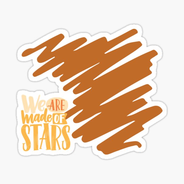 "WE ARE MADE OF STARS" Sticker for Sale by MirillaShop | Redbubble