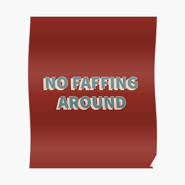 " No faffing around, faff about, stop faffing, procrastination and ...