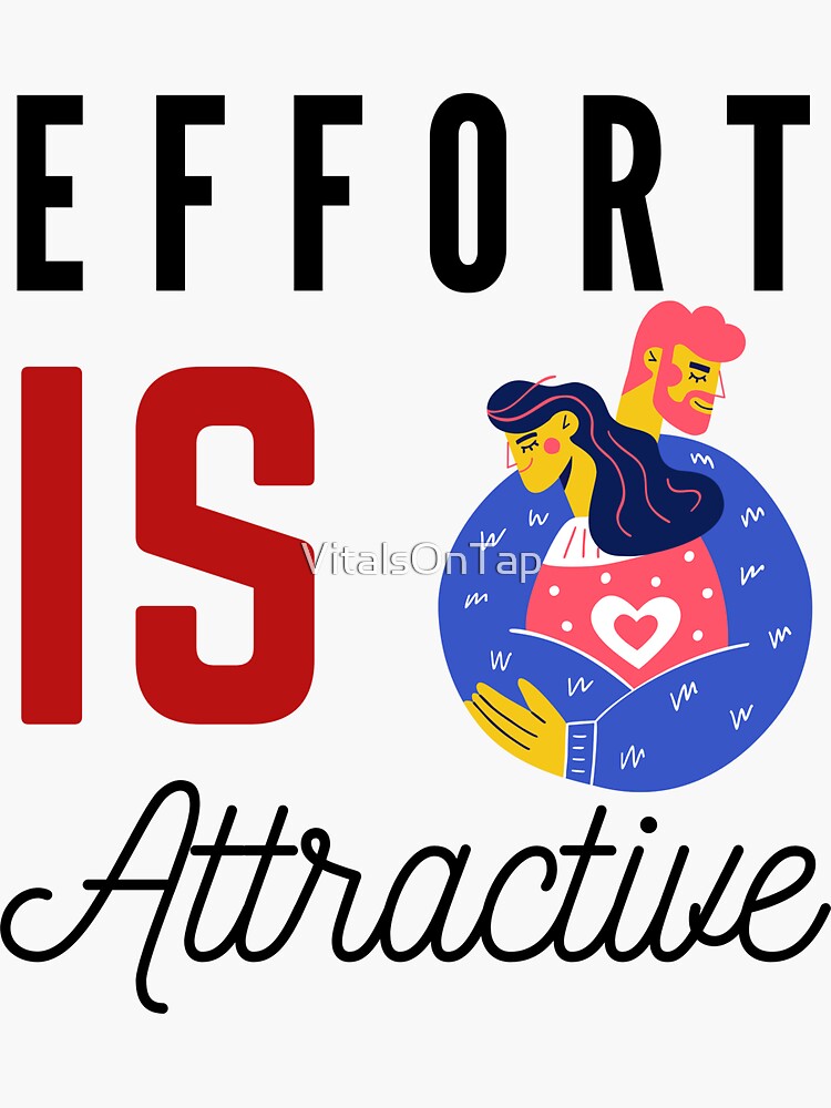 "Effort Is Attractive Sticker Design" Sticker for Sale by VitalsOnTap ...