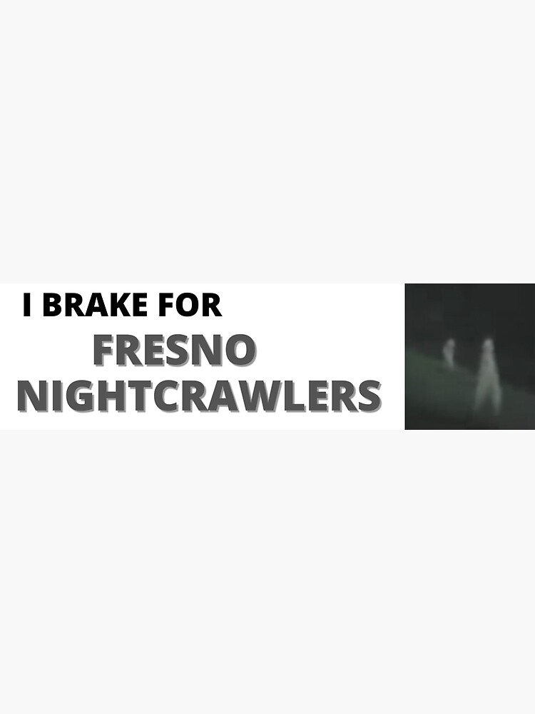 "I brake for Fresno Nightcrawlers" Sticker for Sale by ofbadfaith ...