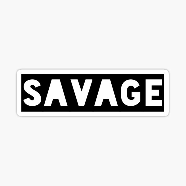 "SAVAGE" Sticker for Sale by MadEDesigns | Redbubble