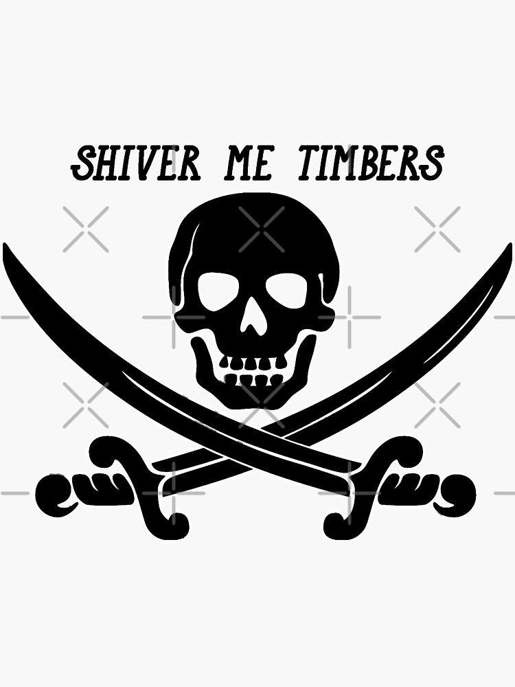 "shiver me timbers" Sticker for Sale by Devil-Made-it | Redbubble