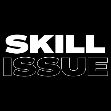 "Skill Issue Gaming Typography Meme" Sticker for Sale by kosmicwaffle ...