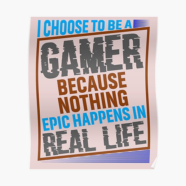 "Gamer in real life" Poster for Sale by Fabsean | Redbubble