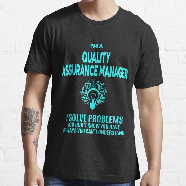 "QUALITY ASSURANCE MANAGER BEST DESIGN 2017" T-shirt by yusufin | Redbubble