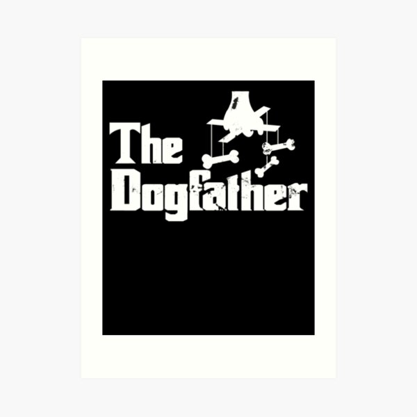The Dogfather Wall Art | Redbubble