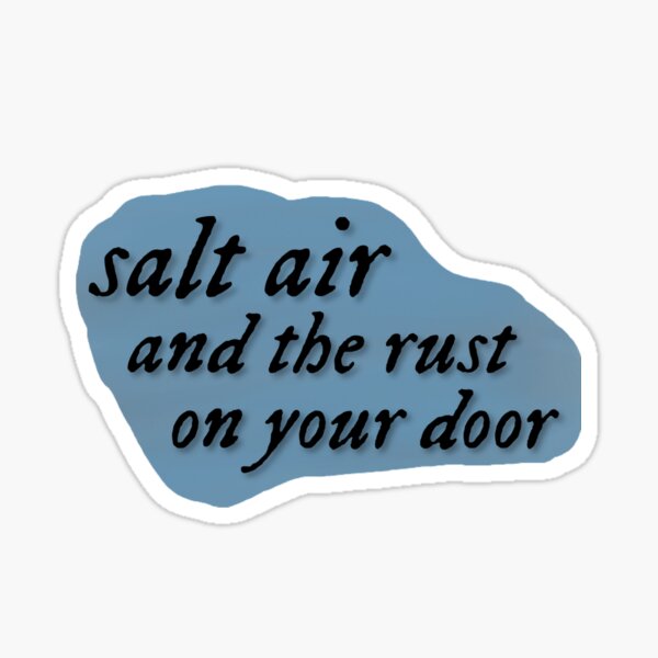 "salt air and the rust on your door " Sticker for Sale by sagemcbride ...