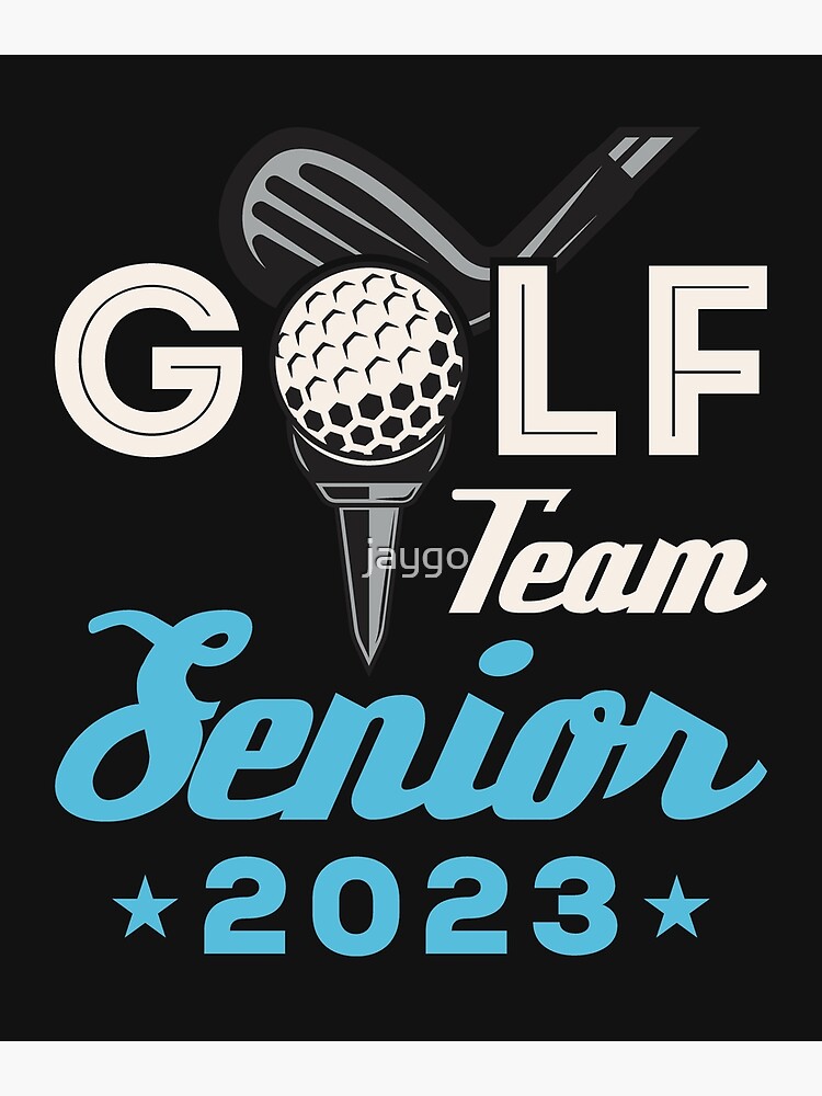 "Golf Team Senior 2023" Poster for Sale by jaygo | Redbubble