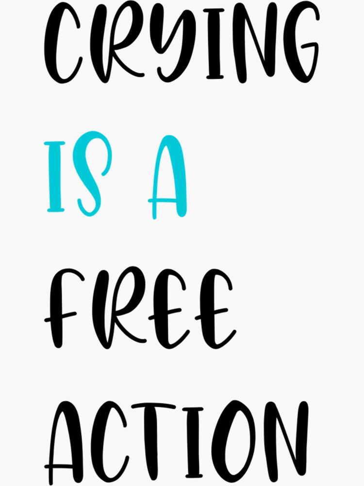"Crying Is A Free Action " Sticker for Sale by BoonerTreasures | Redbubble