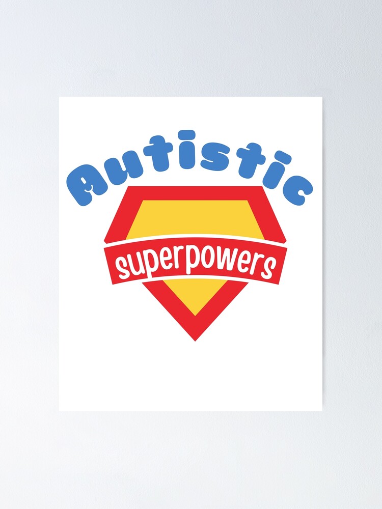"Autistic Superpowers" Poster for Sale by TheCellDesigns | Redbubble