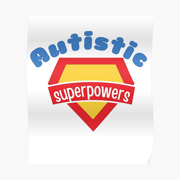 "Autistic Superpowers" Poster for Sale by TheCellDesigns | Redbubble