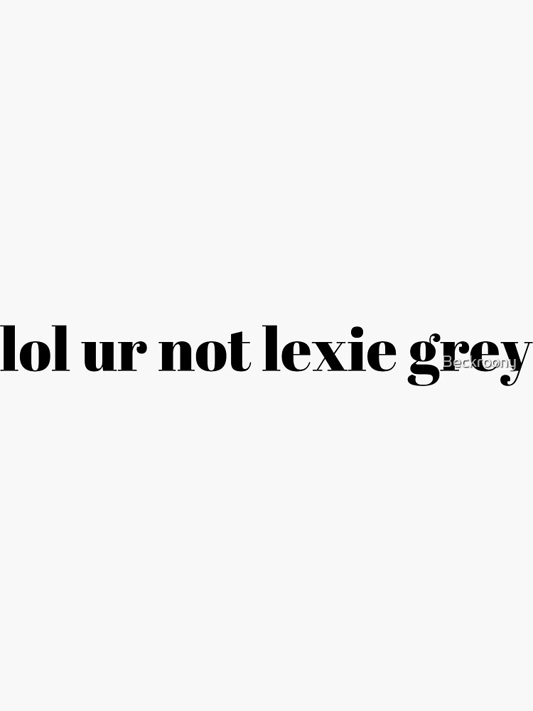 "Lexie Grey" Sticker by Beckroony | Redbubble