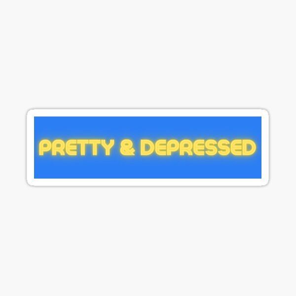 "Pretty & Depressed Sticker" Sticker for Sale by surestickers | Redbubble