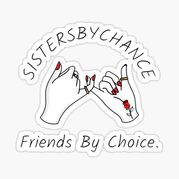 "Sisters By Chance, Friends By Choice" Sticker for Sale by MorinSarah ...