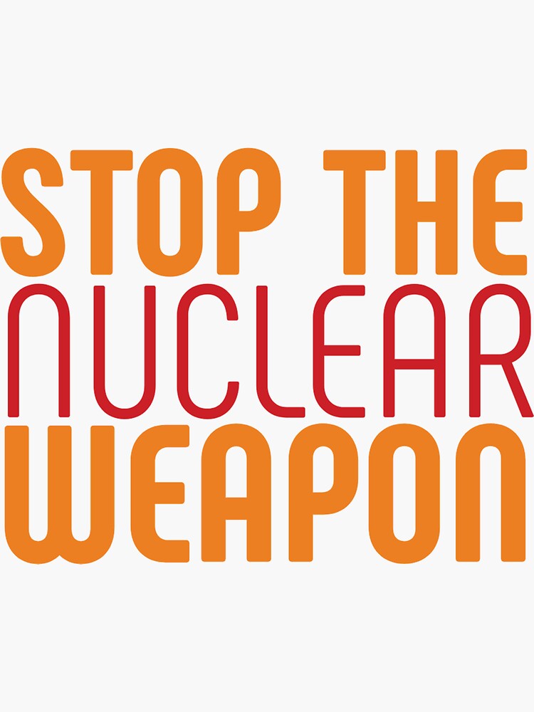 "Stop The Nuclear Weapons" Sticker for Sale by LuyBestDesign | Redbubble