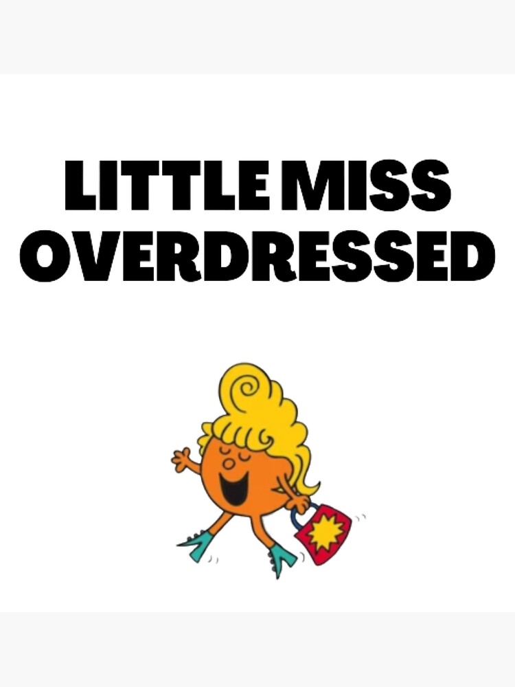 "Little Miss Overdressed Meme" Poster for Sale by monteartist | Redbubble