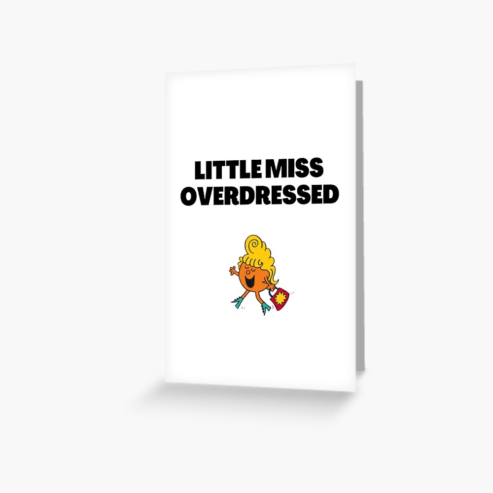 "Little Miss Overdressed Meme" Greeting Card for Sale by monteartist ...