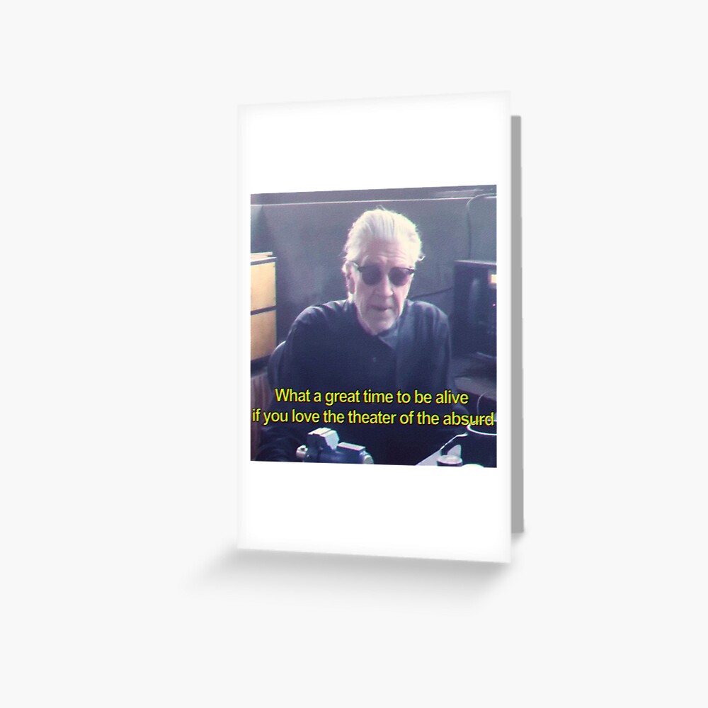 "David Lynch "What a great time to be alive if you love the theater of ...