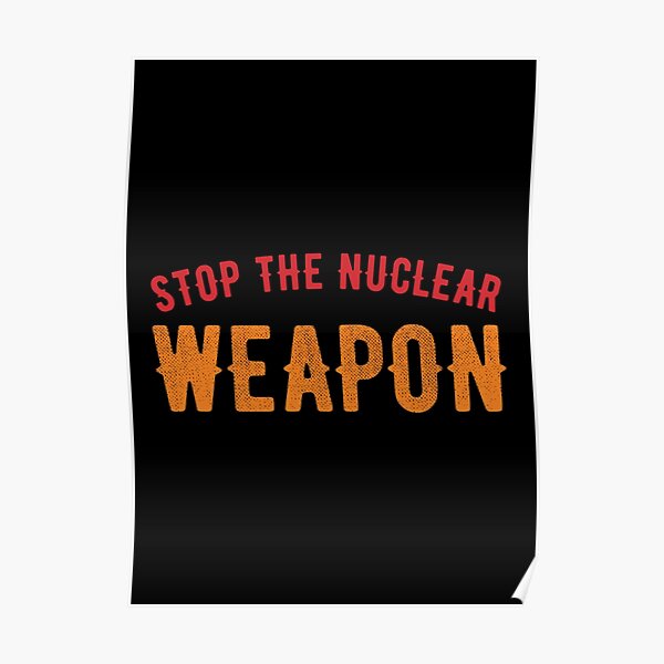 "Stop The Nuclear Weapons" Poster for Sale by LuyBestDesign | Redbubble