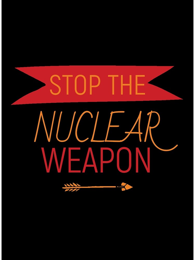 "Stop The Nuclear Weapons" Poster for Sale by LuyBestDesign | Redbubble