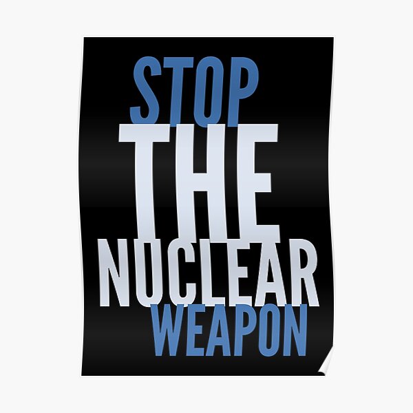 "Stop The Nuclear Weapons" Poster for Sale by LuyBestDesign | Redbubble