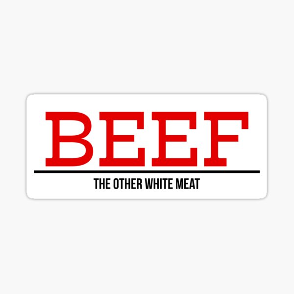 "BEEF: The other white meat" Sticker for Sale by reynoldsliveart ...