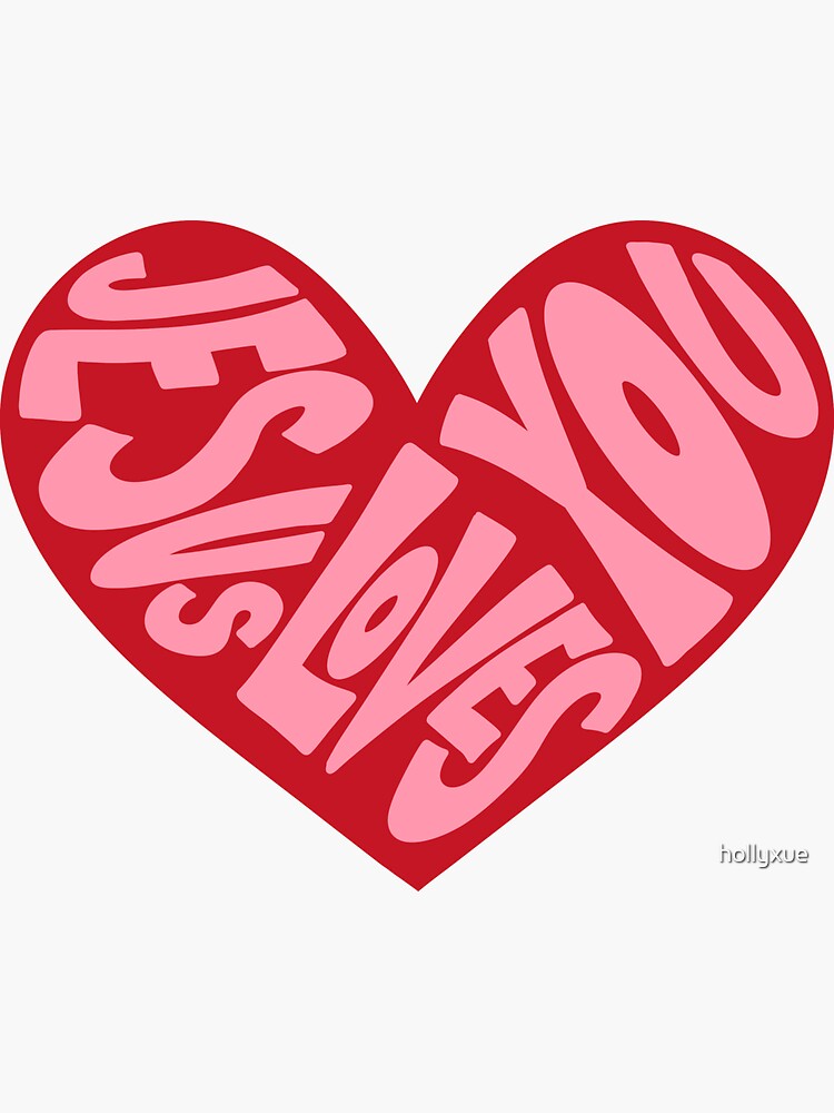 "Jesus Loves You Heart" Sticker for Sale by hollyxue | Redbubble