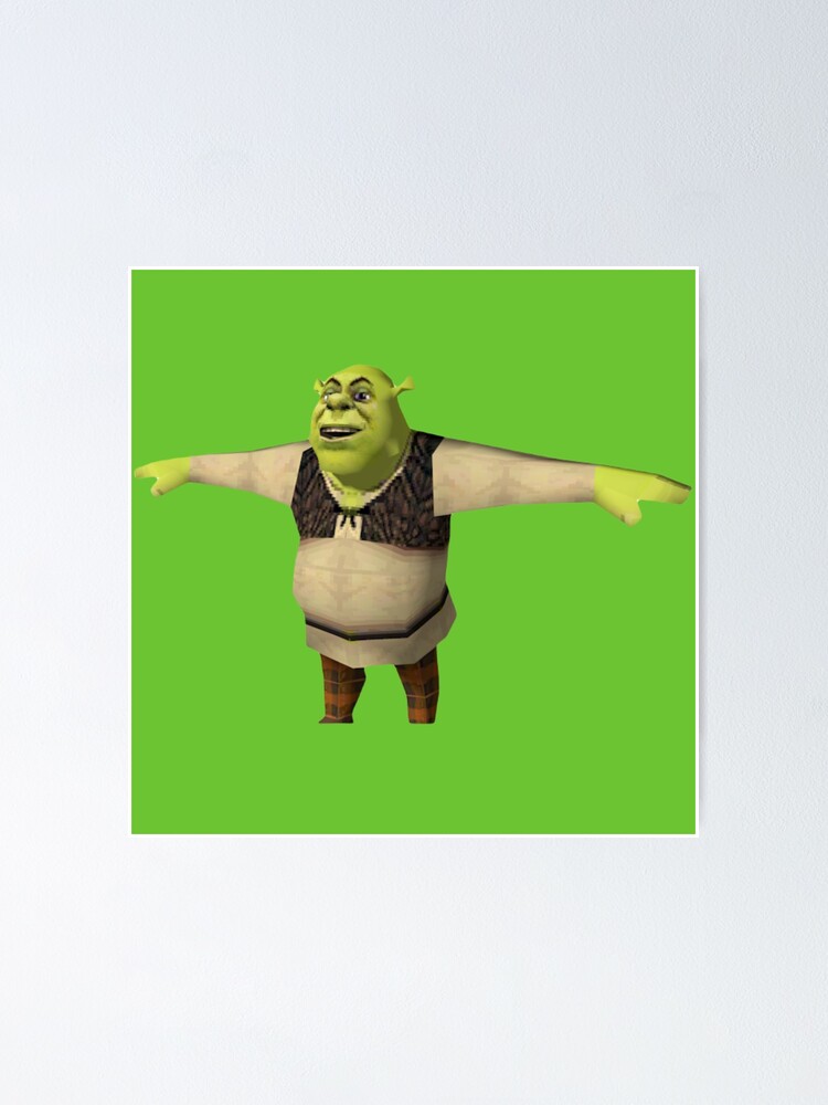 "Shrek T pose" Poster for Sale by EliasBNSA | Redbubble
