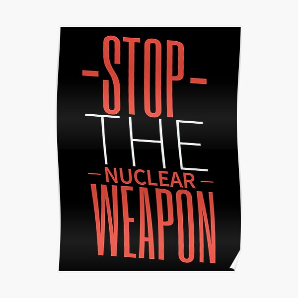"Stop The Nuclear Weapons" Poster for Sale by LuyBestDesign | Redbubble