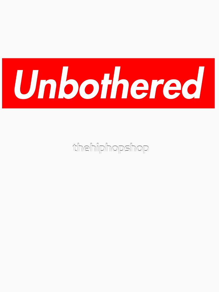 "Unbothered" T-shirt for Sale by thehiphopshop | Redbubble | unbothered ...