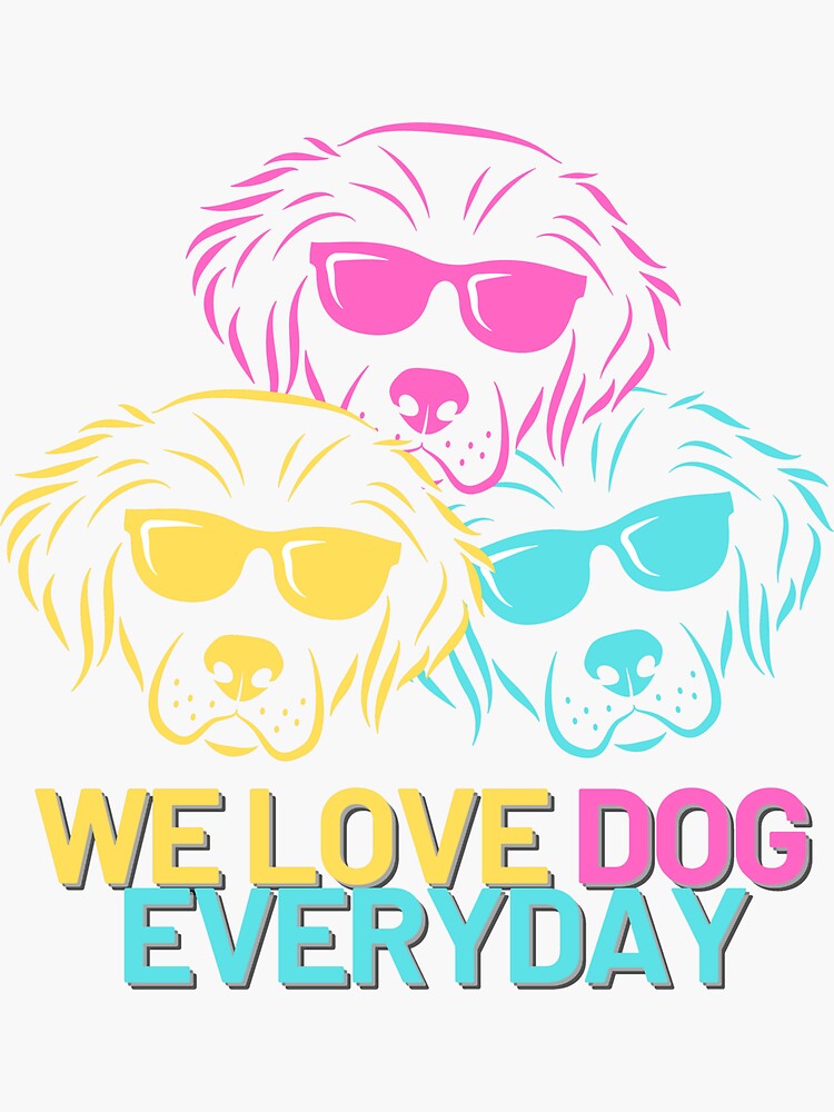 "We Love Dog Everyday" Sticker for Sale by Virtualisation | Redbubble